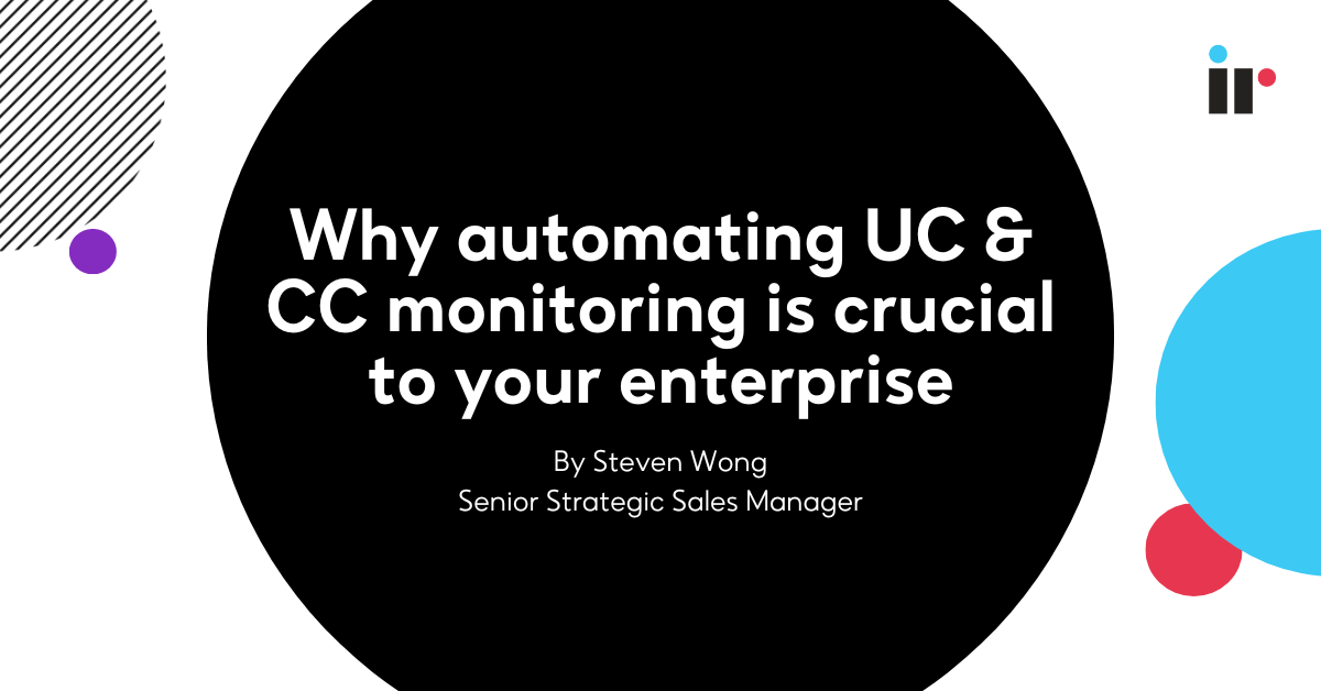 Automating UC & CC monitoring crucial for enterprise | IR